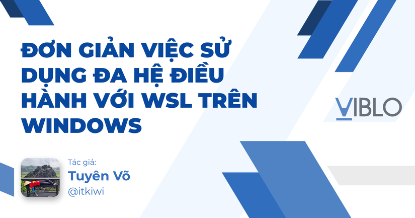Đơn giản việc sử dụng đa hệ điều hành với WSL trên Windows
