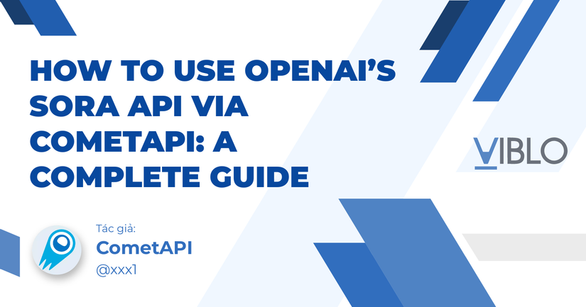 How to Use OpenAI’s Sora API via CometAPI: A Complete Guide