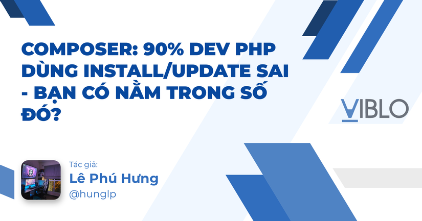 Composer: 90% Dev PHP Dùng Install/Update Sai - Bạn Có Nằm Trong Số Đó? - Viblo