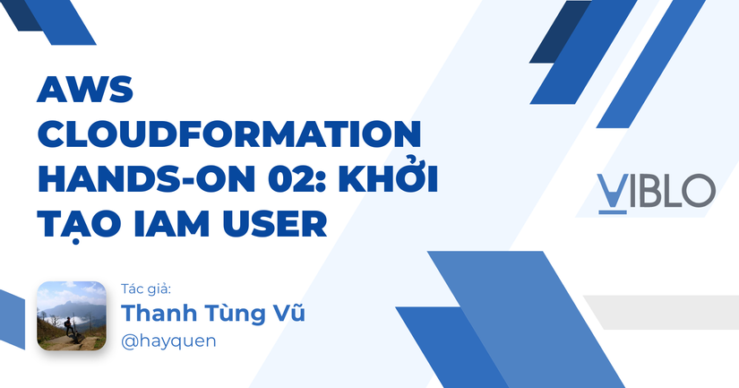 AWS CloudFormation Hands-on 02: Khởi tạo IAM user