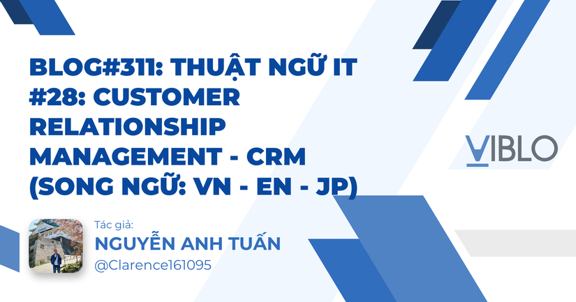 Thuật ngữ IT #28: Customer Relationship Management - CRM