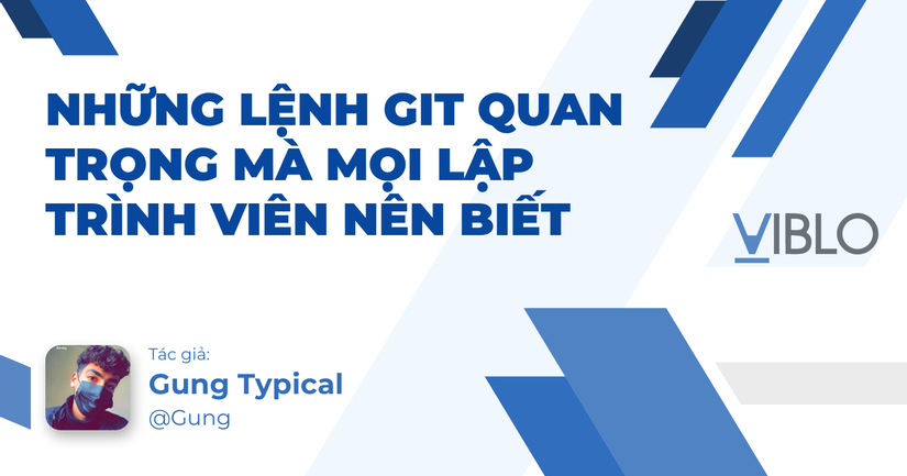 Những lệnh Git quan trọng mà mọi lập trình viên nên biết