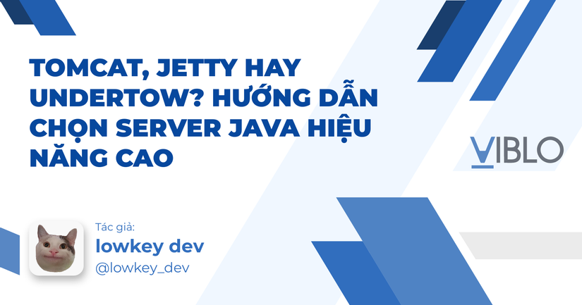 Tomcat, Jetty hay Undertow? Hướng dẫn chọn Java Web Server hiệu năng cao