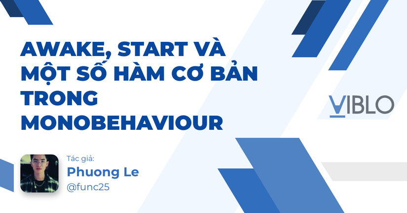 Awake, Start và một số hàm cơ bản trong MonoBehaviour