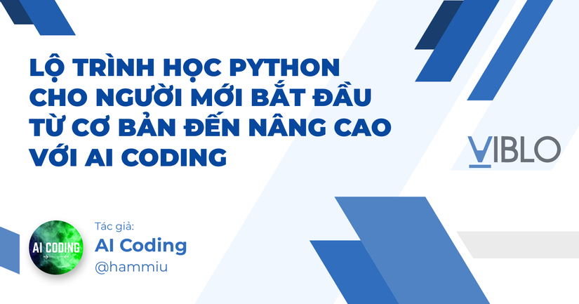 Lộ trình học Python cho người mới bắt đầu từ cơ bản đến nâng cao với AI Coding - Viblo