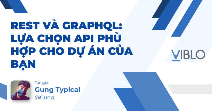 REST và GraphQL: Lựa chọn API phù hợp cho dự án của bạn