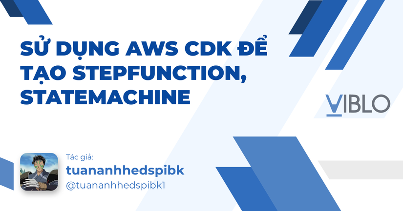 Sử dụng AWS CDK để tạo Stepfunction, StateMachine