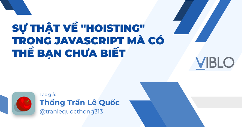 Sự Thật Về Hoisting Trong Javascript Mà Có Thể Bạn Chưa Biết