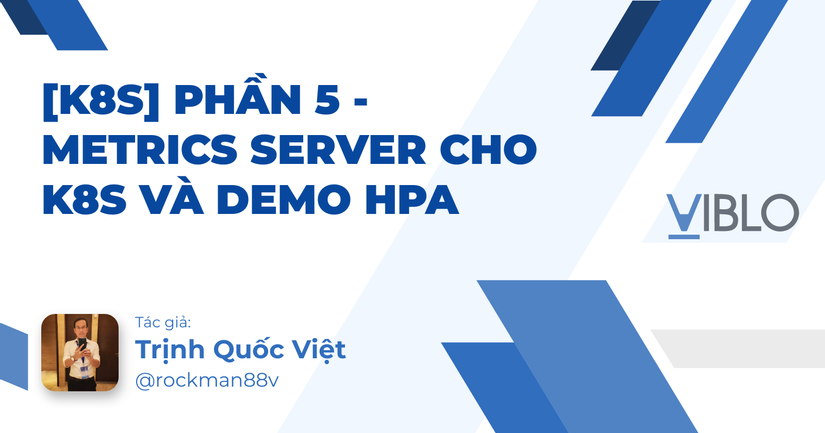 [K8S] Phần 5 - Metric Server cho K8S và demo HPA - Viblo