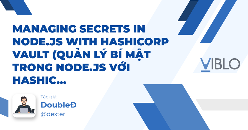HashiCorp Vault (Quản lý Bí mật trong Node.js với Vault)
