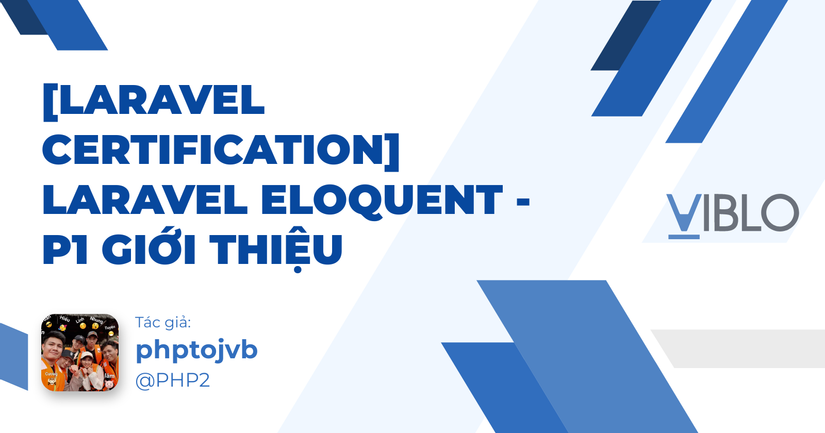 [Laravel Certification] Laravel Eloquent - P1 Giới thiệu