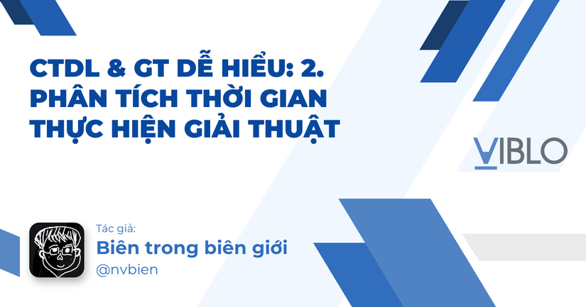 CTDL & GT dễ hiểu: Phân tích thời gian thực hiện giải thuật - Viblo
