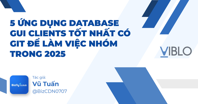 5 Ứng dụng Database GUI Clients tốt nhất có Git để làm việc nhóm trong 2025