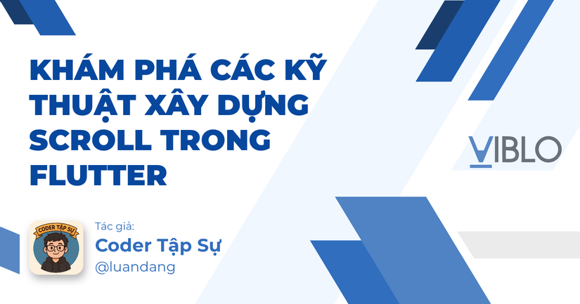 Khám phá các kỹ thuật xây dựng scroll trong Flutter