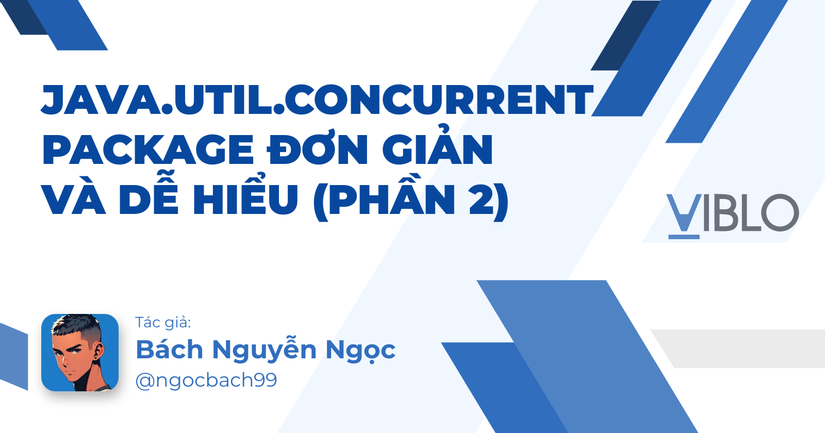 java.util.concurrent Package đơn giản và dễ hiểu (Phần 2)