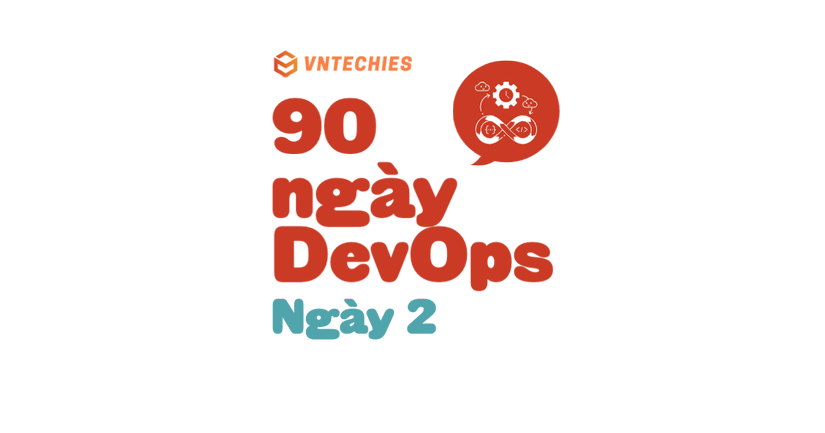 90 ngày DevOps - Ngày 2 - Trách nhiệm của kỹ sư DevOps
