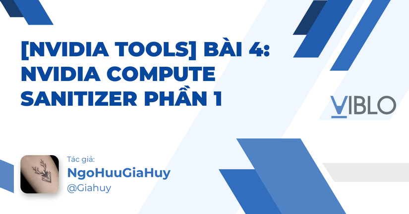 Nvidia Tools Bài 4 Nvidia Compute Sanitizer Phần 1 