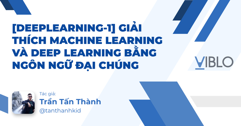 [Deeplearning-1] Giải thích Machine Learning và Deep Learning bằng ngôn ...