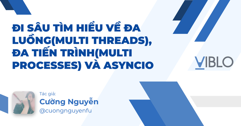 Đi sâu tìm hiểu về Đa luồng(Multi Threads), Đa tiến trình(Multi ...