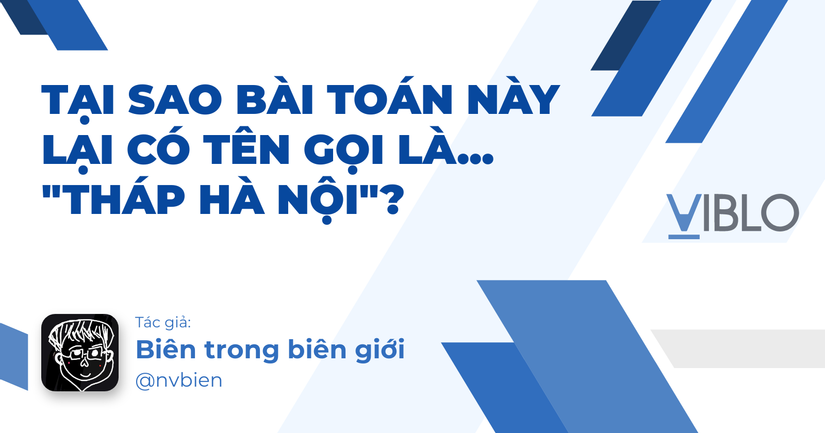 Tại sao bài toán này lại có tên gọi là... "Tháp Hà Nội"?