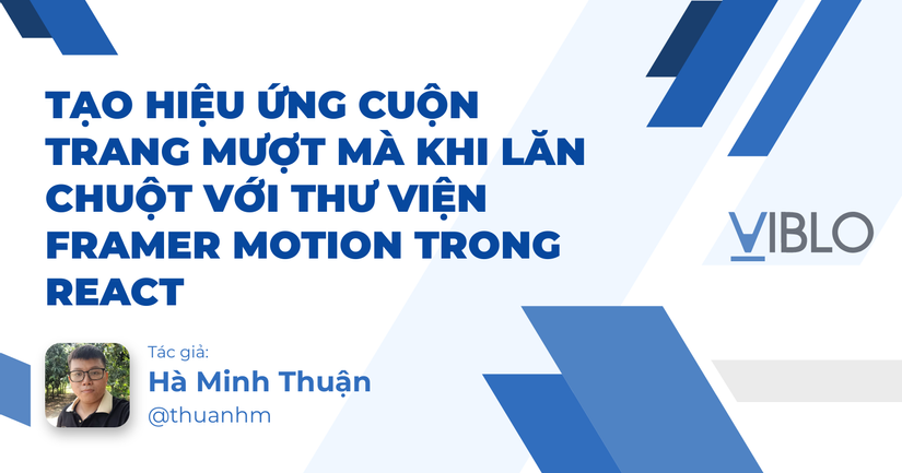 Tạo hiệu ứng cuộn trang mượt mà khi lăn chuột với thư viện Framer Motion trong React