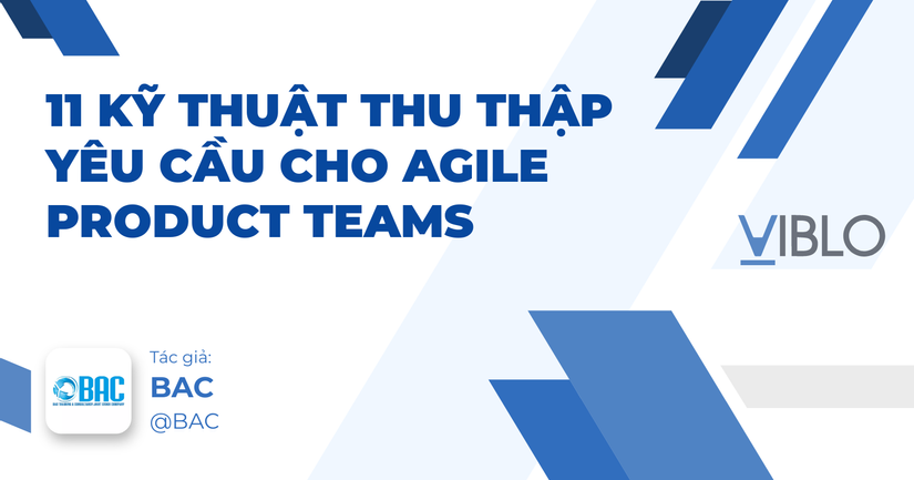 11 Kỹ thuật thu thập yêu cầu cho Agile Product Teams
