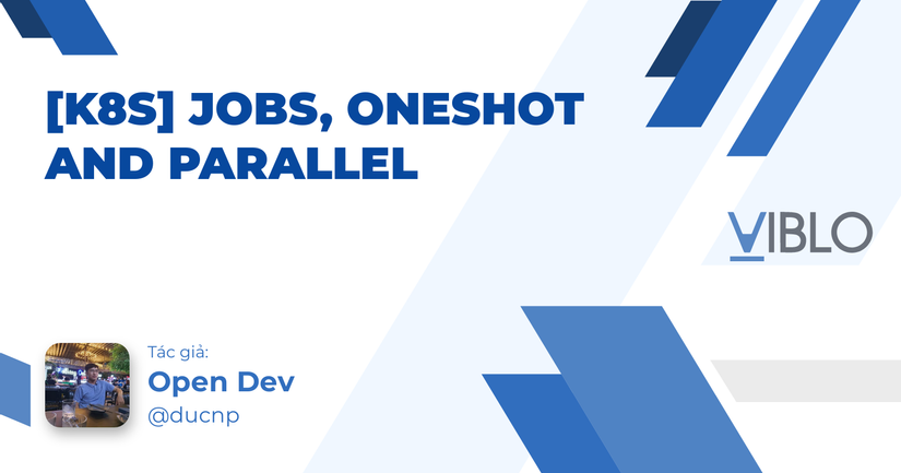[k8s] Jobs, oneshot and parallel