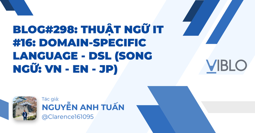 Thuật ngữ IT #16: Domain-Specific Language - DSL Thuật ngữ IT #16: Domain-Specific Language - DSL