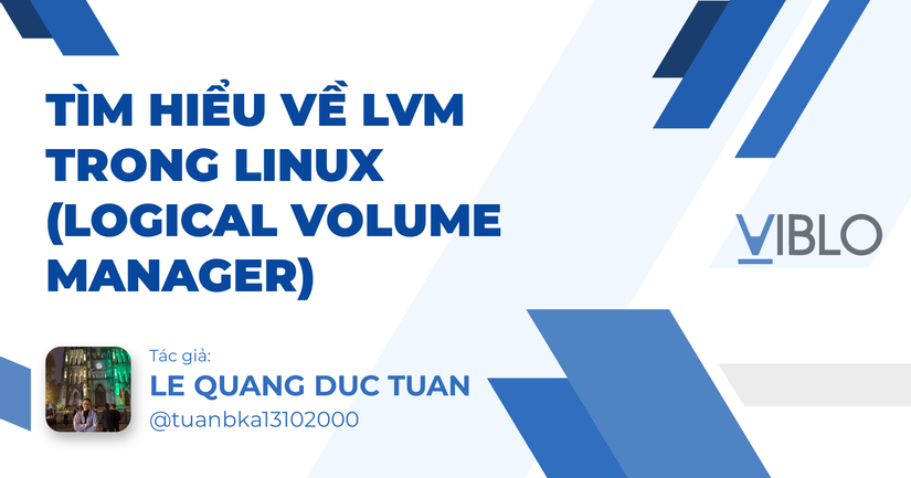 TÌM HIỂU VỀ LVM TRONG LINUX (LOGICAL VOLUME MANAGER)