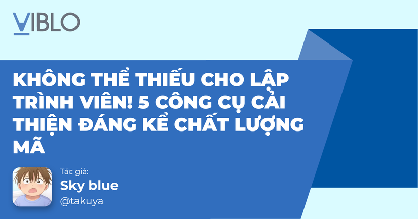 Không thể thiếu cho lập trình viên! 5 công cụ cải thiện đáng kể chất lượng mã - Viblo