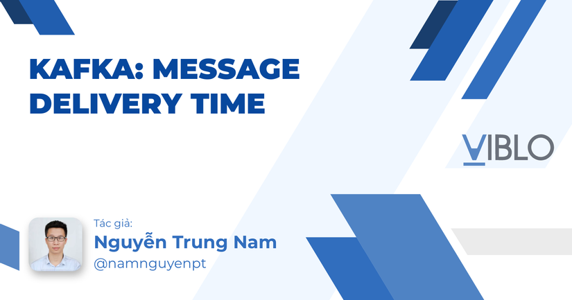 Kafka Message Delivery Time - Viblo