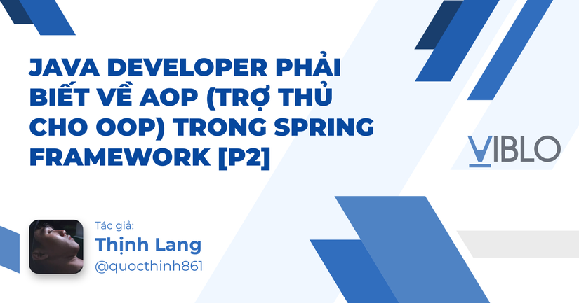 Java Developer Phải Biết Về Aop Trợ Thủ Cho Oop Trong Spring Framework [p2]