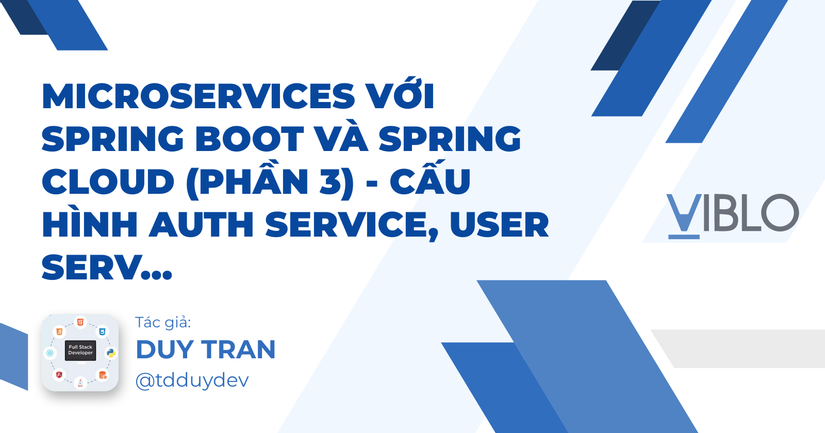 Microservices với Spring Boot và Spring Cloud (Phần 3) - Cấu hình Auth Service, User Service và ...
