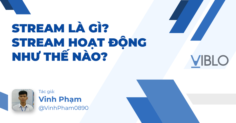 Stream là gì? Stream hoạt động như thế nào?