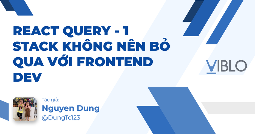 React Query - Stack chất lượng với Frontend DEV - Viblo