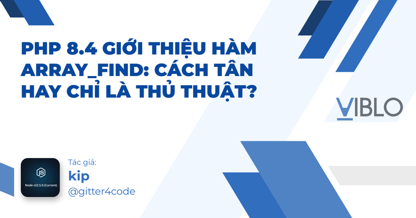 PHP 8.4 Giới Thiệu Hàm array_find: Cách Tân hay Chỉ Là Thủ Thuật?