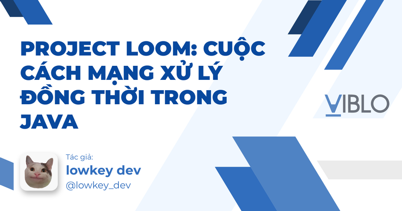 Project Loom: Cuộc cách mạng xử lý đồng thời trong Java