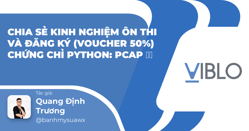 [PCAP] Chia sẻ kinh nghiệm ôn thi và đăng ký (voucher 50%) chứng chỉ Python: PCAP 🐍📜 - Viblo