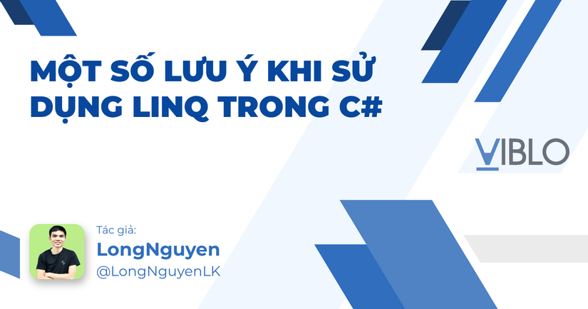 Một số lưu ý khi sử dụng Linq trong C# - Viblo