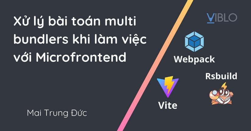 Xử lý bài toán multi bundlers khi làm việc với Microfrontend - Viblo