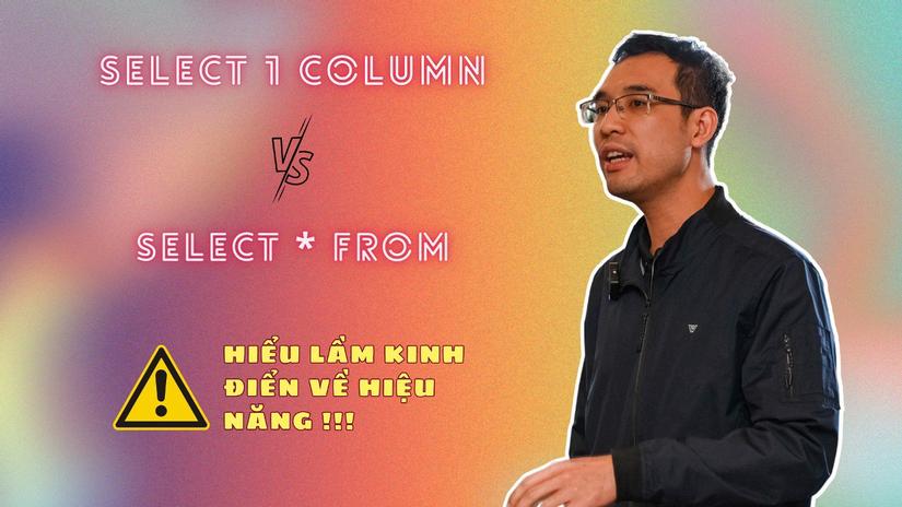 So sánh hiệu năng Select * và Select 1 column - Hiểu lầm của rất nhiều ...