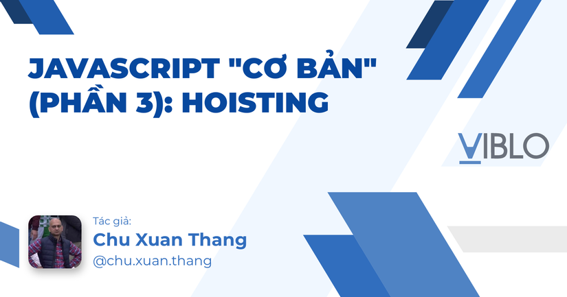 JavaScript "cơ bản" (Phần 3): Hoisting