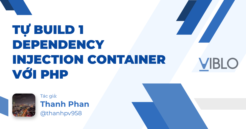 Tự build 1 Dependency Injection Container với PHP Tự build 1 Dependency Injection Container với PHP