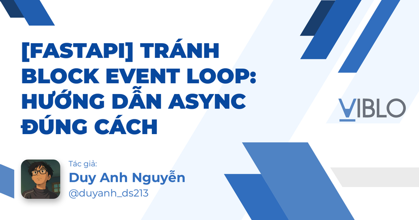 [FastAPI] Tránh block event loop: Hướng dẫn async đúng cách