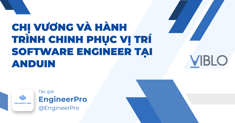 CHỊ VƯƠNG VÀ HÀNH TRÌNH CHINH PHỤC VỊ TRÍ SOFTWARE ENGINEER TẠI ANDUIN
