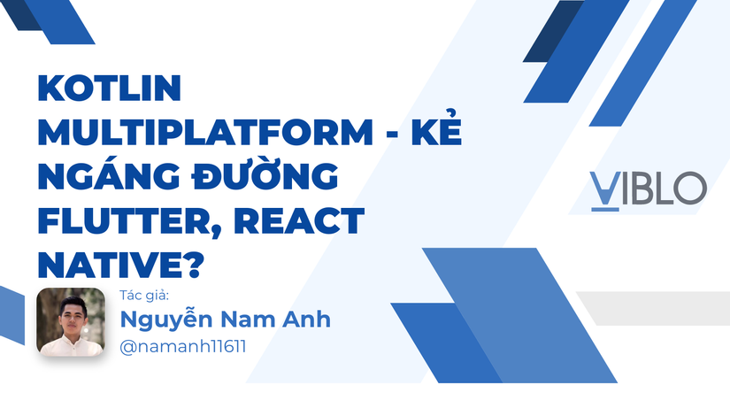 Kotlin Multiplatform - Kẻ Ngáng Đường Flutter, React Native? - Viblo