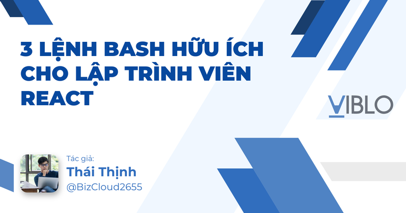 3 lệnh Bash hữu ích cho lập trình viên React