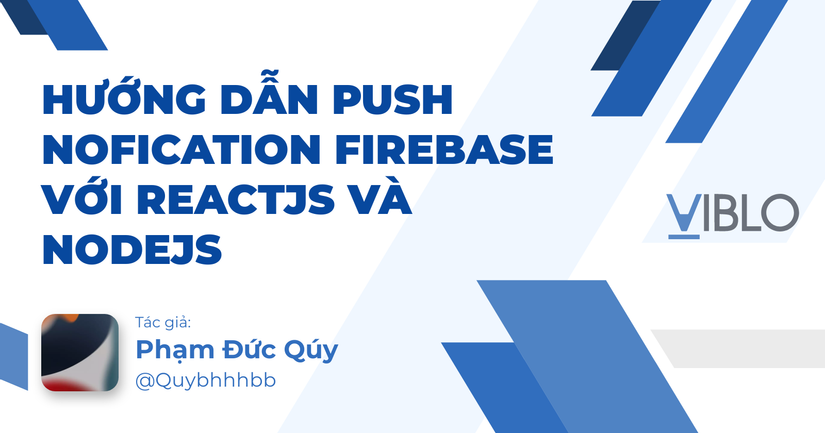 Push Nofication firebase kết hợp ReactJS và NodeJs