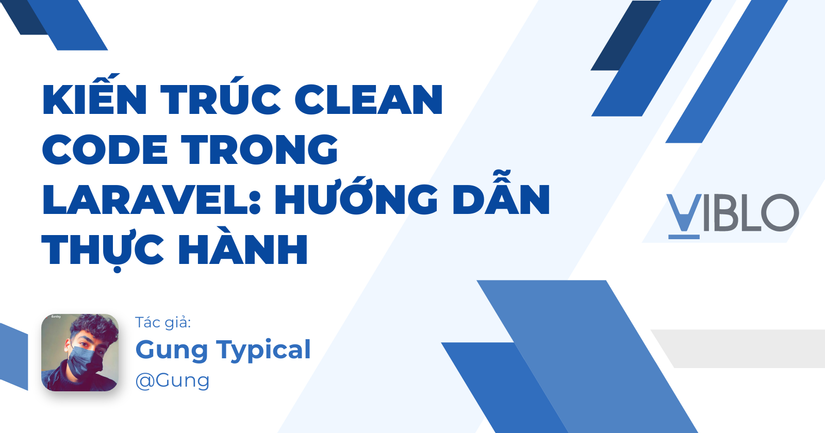Kiến trúc Clean Code trong Laravel: Hướng dẫn thực hành