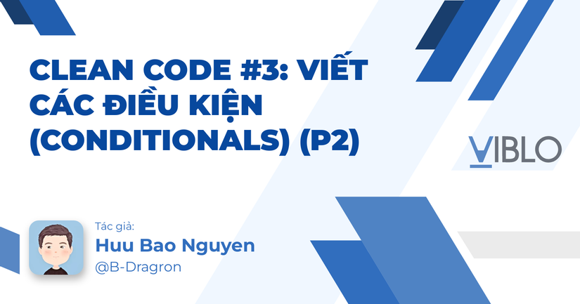 Clean code #3: Viết các điều kiện (Conditionals) (P2)